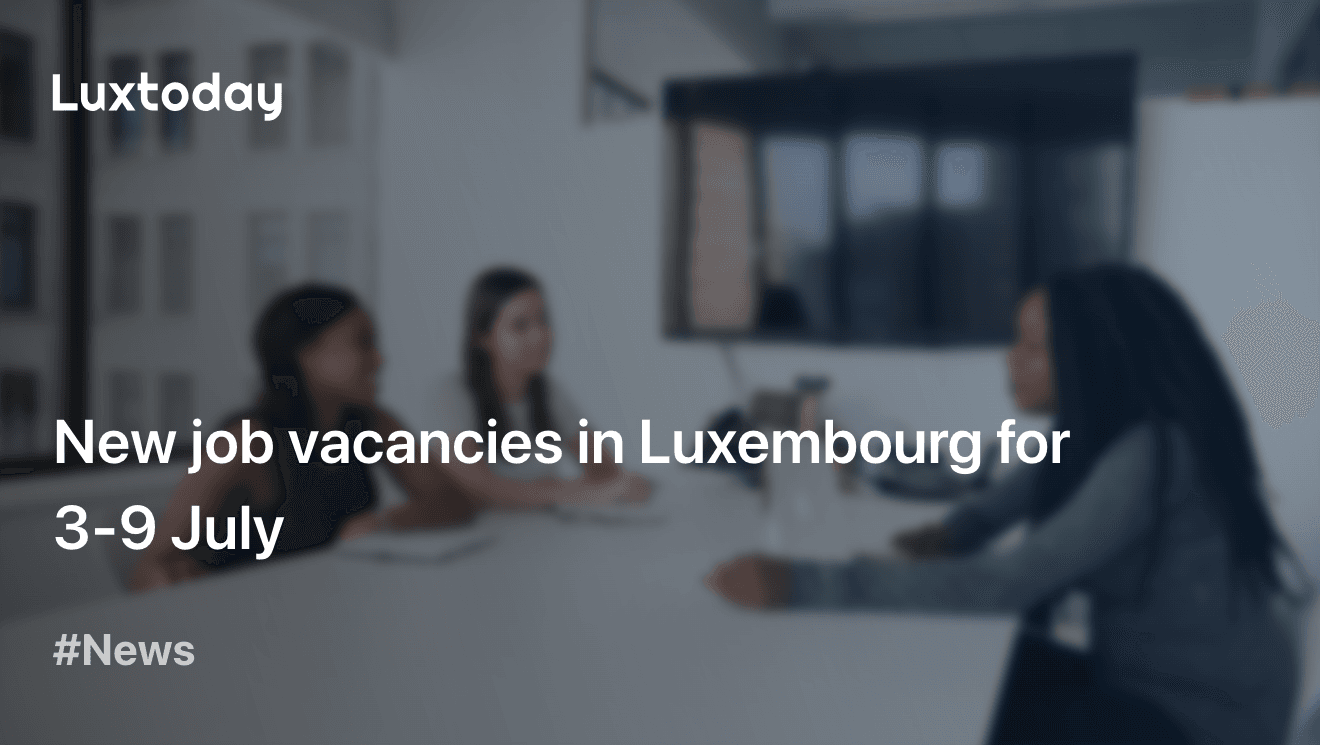 Recent open job vacancies in Luxembourg — Luxtoday.lu