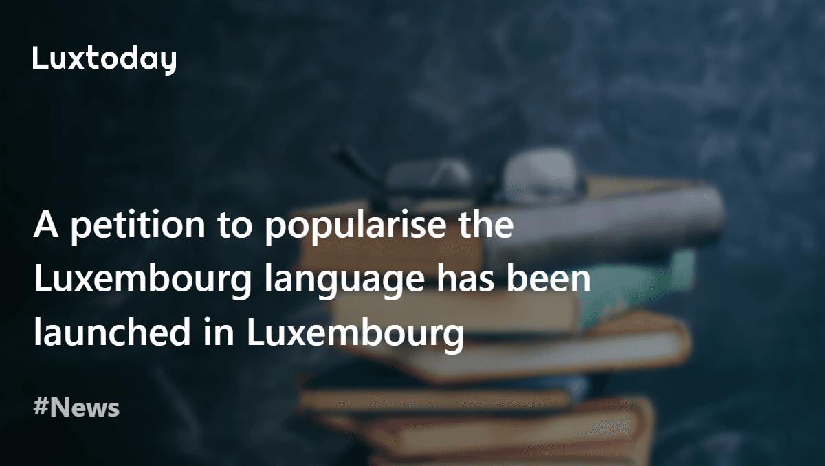 A petition to popularise the Luxembourg language has been launched in ...