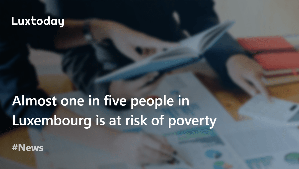 Almost one in five people in Luxembourg is at risk of poverty — Luxtoday.lu