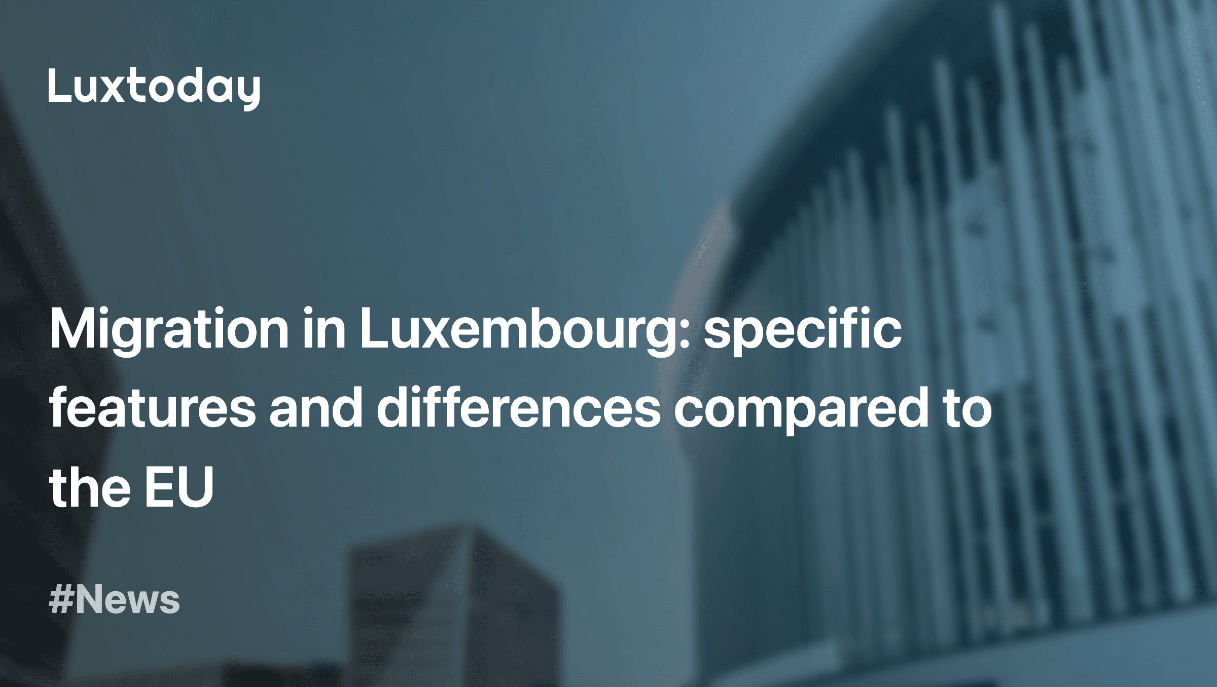 Eurostat study focuses on EU migration issues — Luxtoday.lu