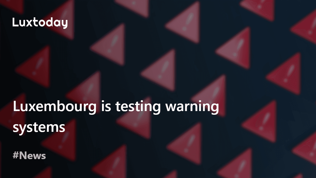 Luxembourg is testing warning systems — Luxtoday.lu