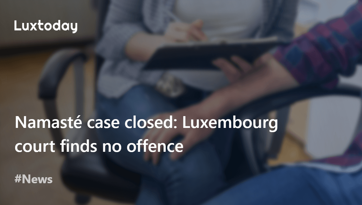 Namasté case closed: Luxembourg court finds no offence — Luxtoday.lu