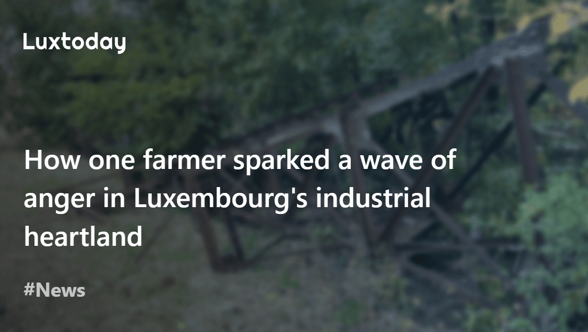 How one farmer sparked a wave of anger in Luxembourg's industrial ...