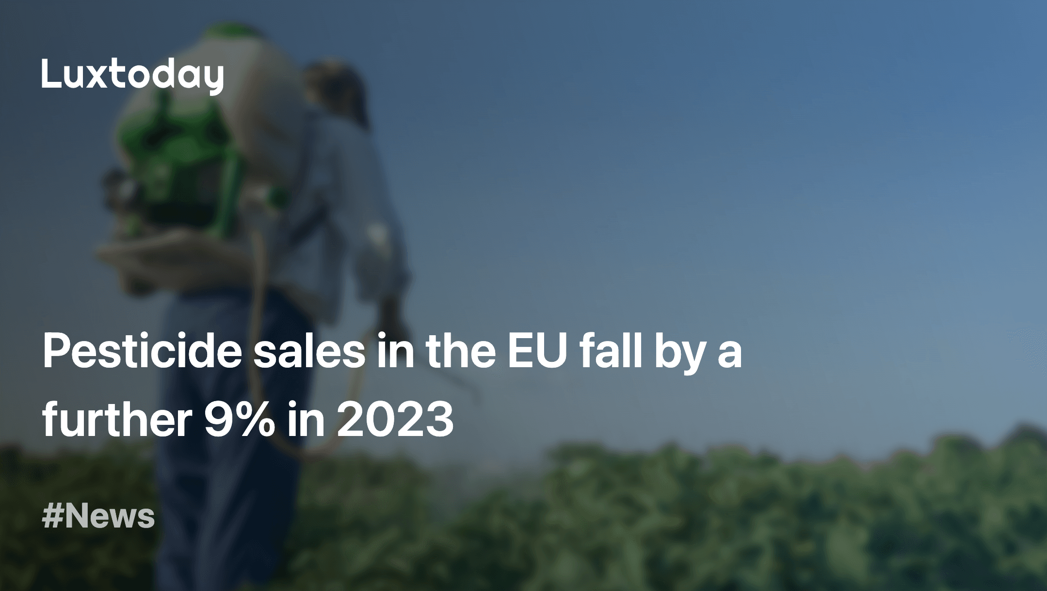 Pesticide sales in the EU fall to a record low in 2023 — Luxtoday.lu
